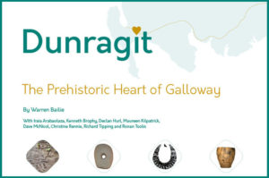 Dunragit: the prehistoric heart of Galloway